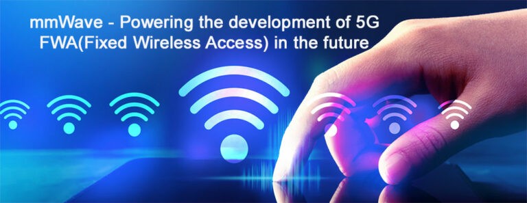 mmWave - Powering the development of 5G FWA(Fixed Wireless Access) in the future